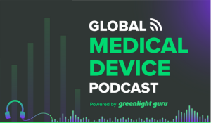 Global Medical Device Podcast powered by Greenlight Guru